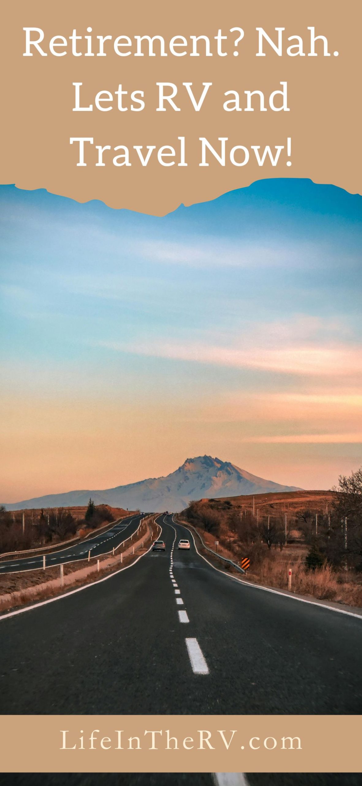 Retirement Nah Lets RV and Travel Now | Life in The RV