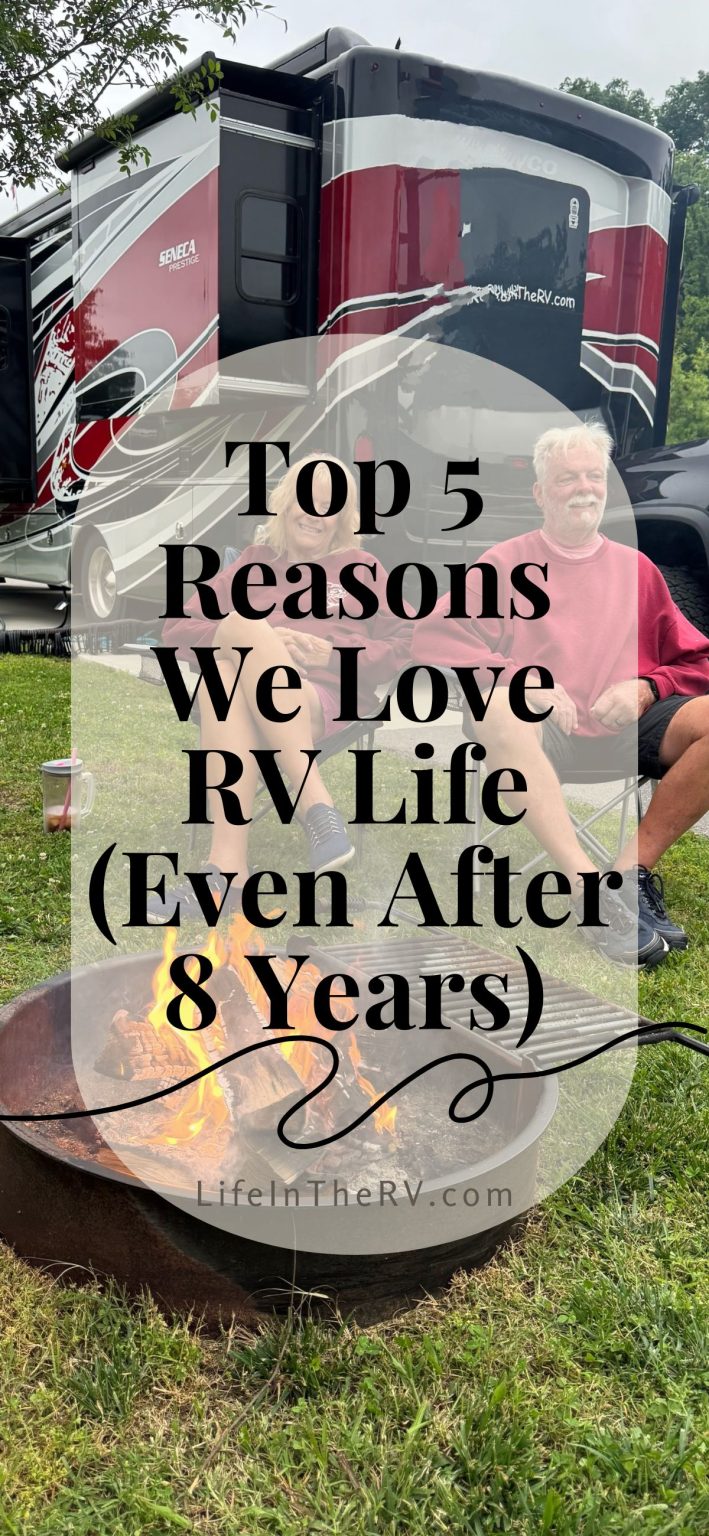 Top 5 Reasons We Love RV Life (Even After 8 Years) | Life in The RV